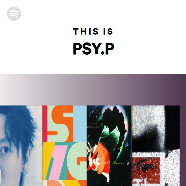 This Is PSY.P - playlist by Spotify | Spotify