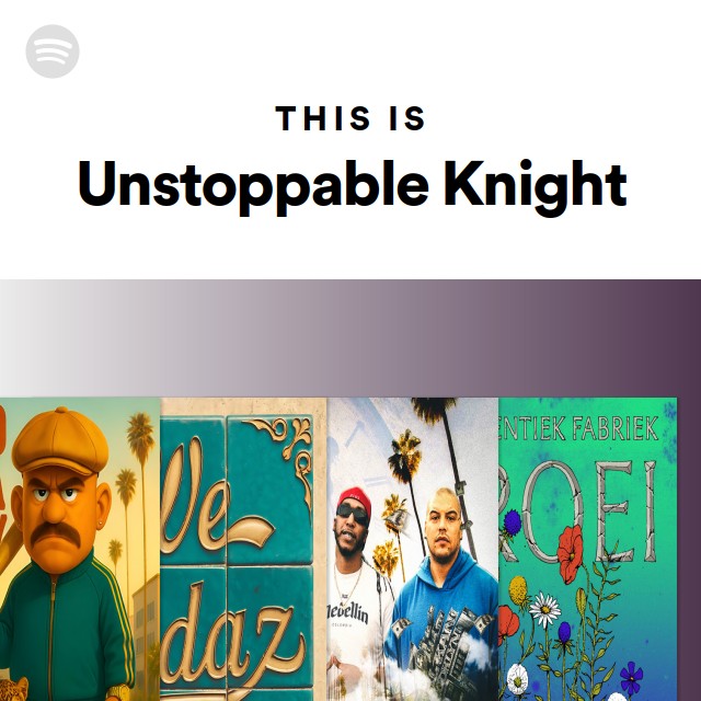This Is Unstoppable Knight - playlist by Spotify | Spotify