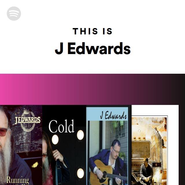 This Is J Edwards - playlist by Spotify | Spotify