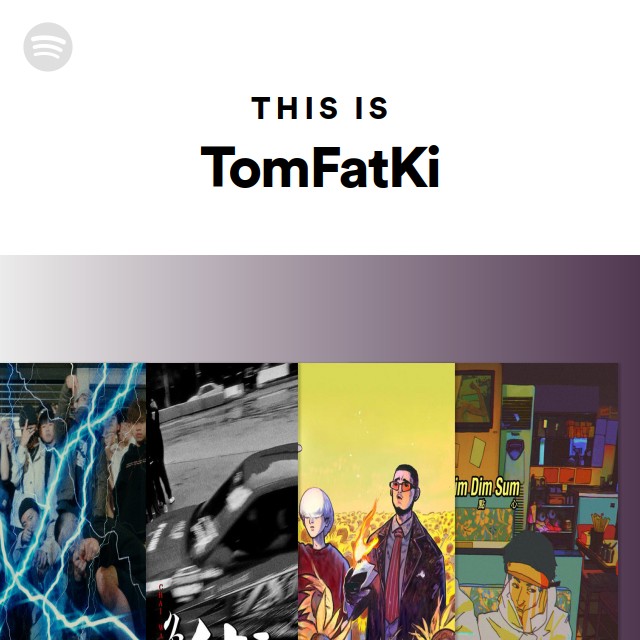 This Is TomFatKi | Spotify Playlist