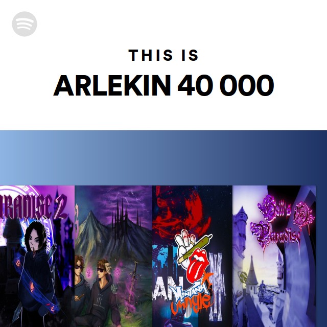 This Is ARLEKIN 40 000 - playlist by Spotify | Spotify