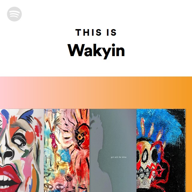 This Is Wakyin - playlist by Spotify | Spotify