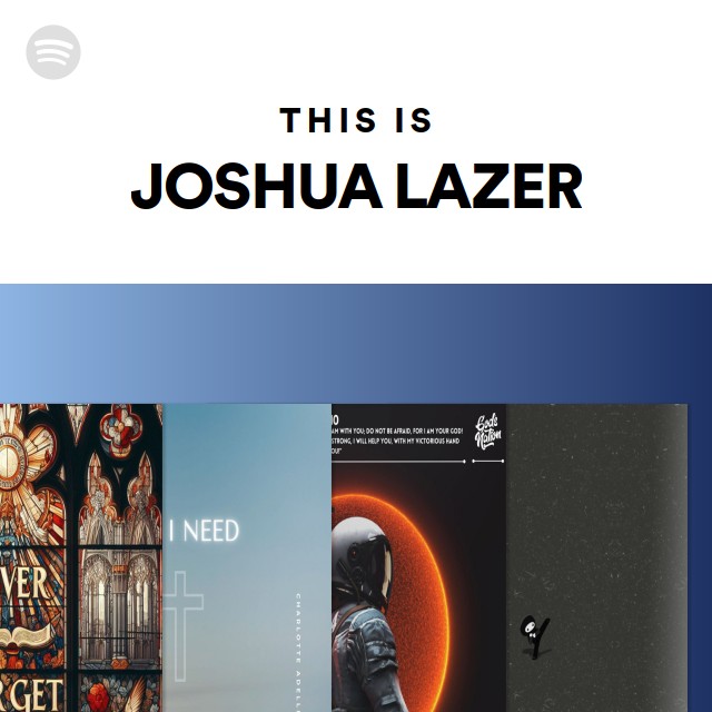This Is JOSHUA LAZER | Spotify Playlist