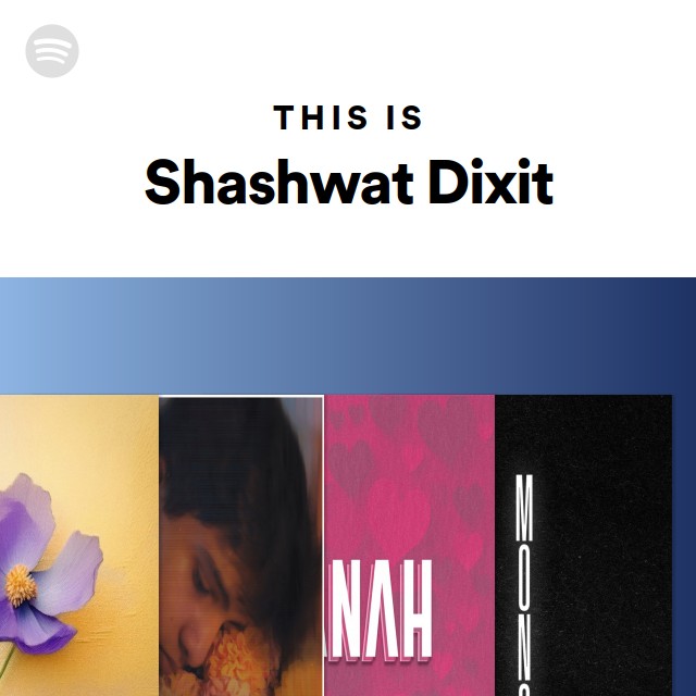 This Is Shashwat Dixit | Spotify Playlist