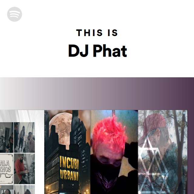 This Is DJ Phat - playlist by Spotify | Spotify