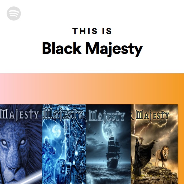 This Is Black Majesty - playlist by Spotify | Spotify