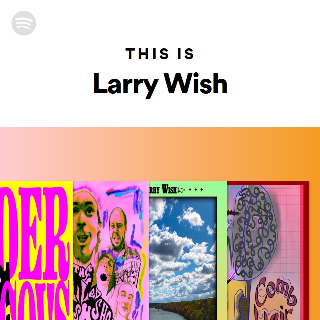 This Is Larry Wish - playlist by Spotify | Spotify