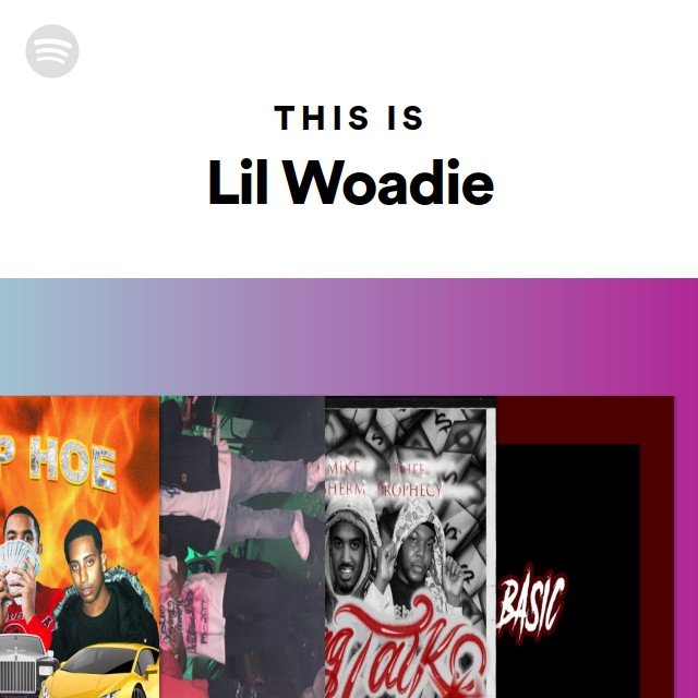 This Is Lil Woadie | Spotify Playlist