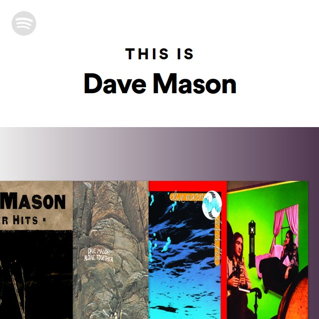This Is Dave Mason - playlist by Spotify | Spotify