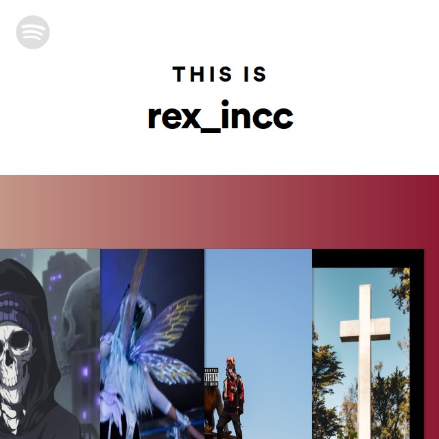 This Is rex_incc | Spotify Playlist