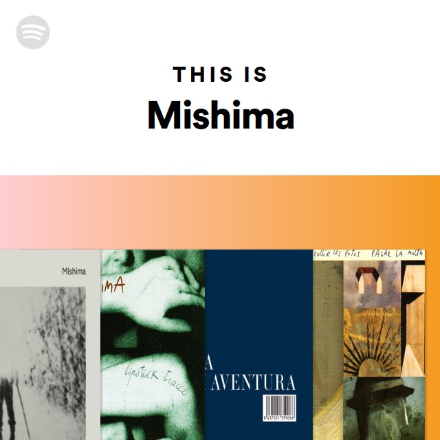 This Is Mishima - playlist by Spotify | Spotify