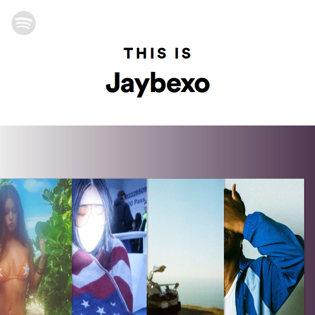 This Is Jaybexo - playlist by Spotify | Spotify