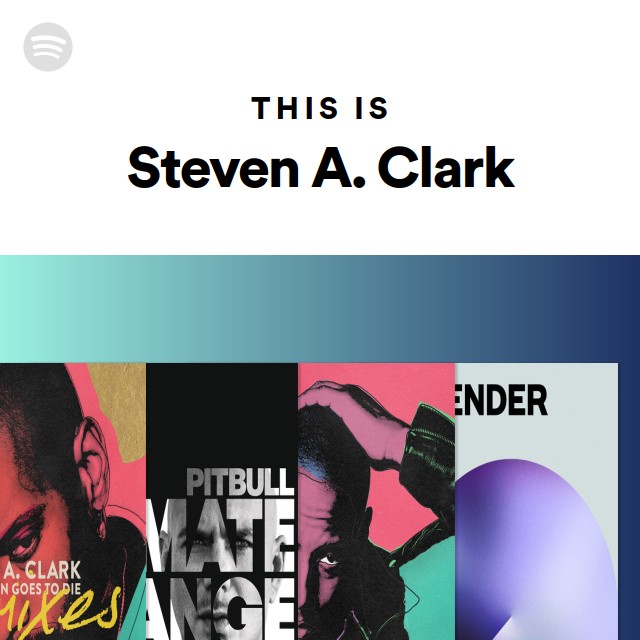 This Is Steven A. Clark | Spotify Playlist