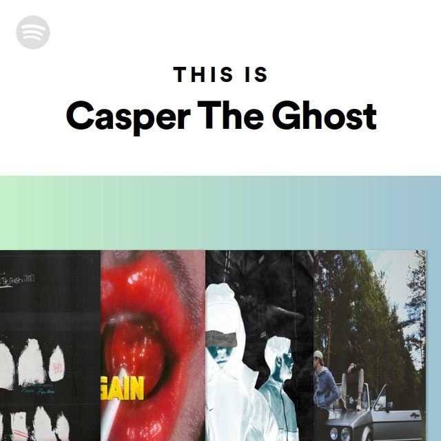 This Is Casper The Ghost - playlist by Spotify | Spotify