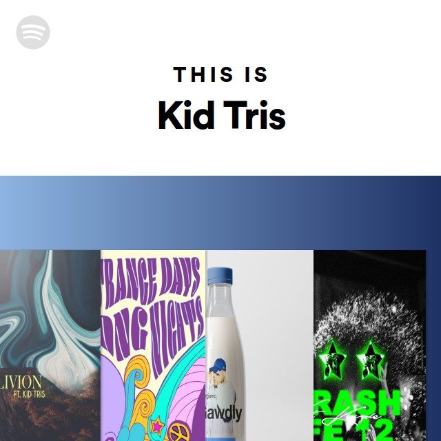 This Is Kid Tris - playlist by Spotify | Spotify