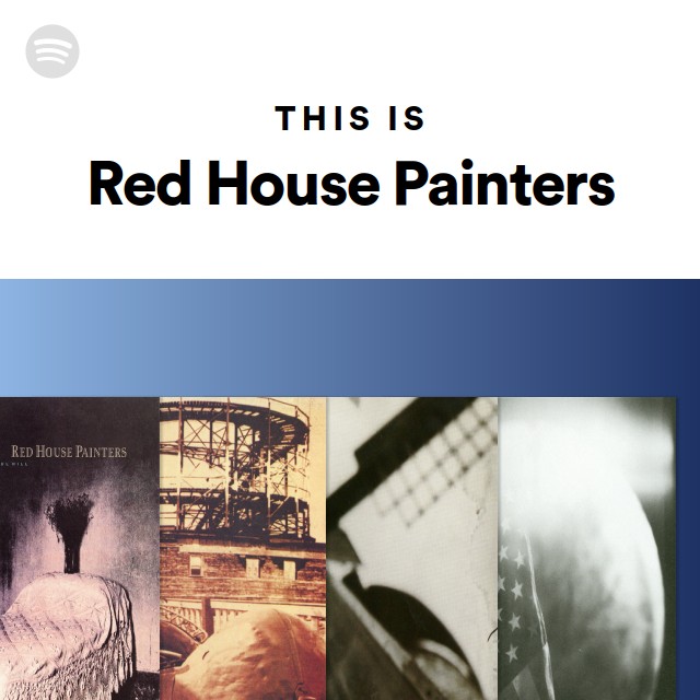 This Is Red House Painters - playlist by Spotify | Spotify