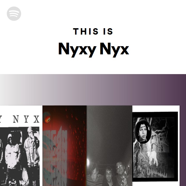 This Is Nyxy Nyx - playlist by Spotify | Spotify