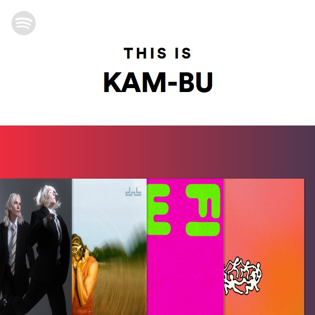 This Is KAM-BU - playlist by Spotify | Spotify