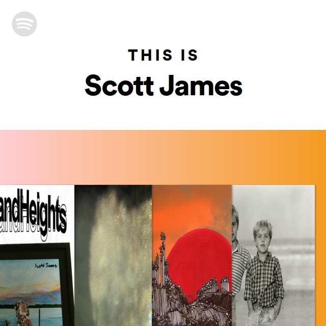 This Is Scott James - playlist by Spotify | Spotify