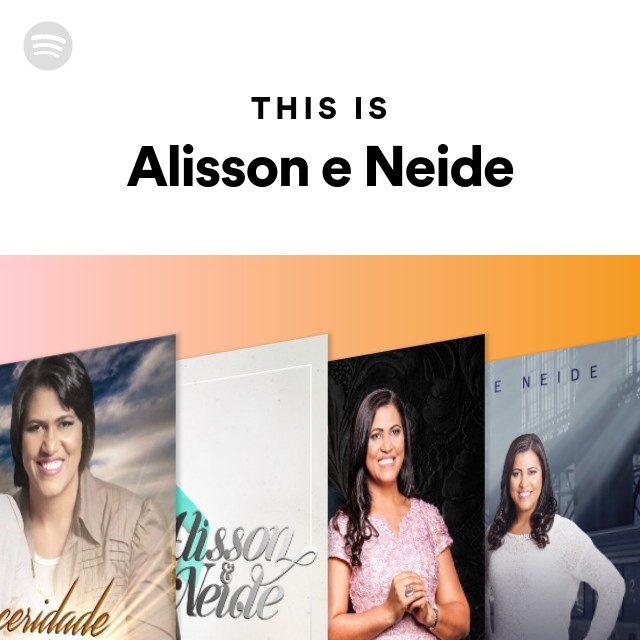 This Is Alisson e Neide - playlist by Spotify | Spotify