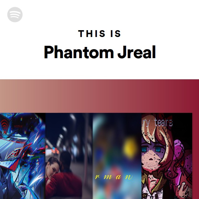 This Is Phantom Jreal | Spotify Playlist