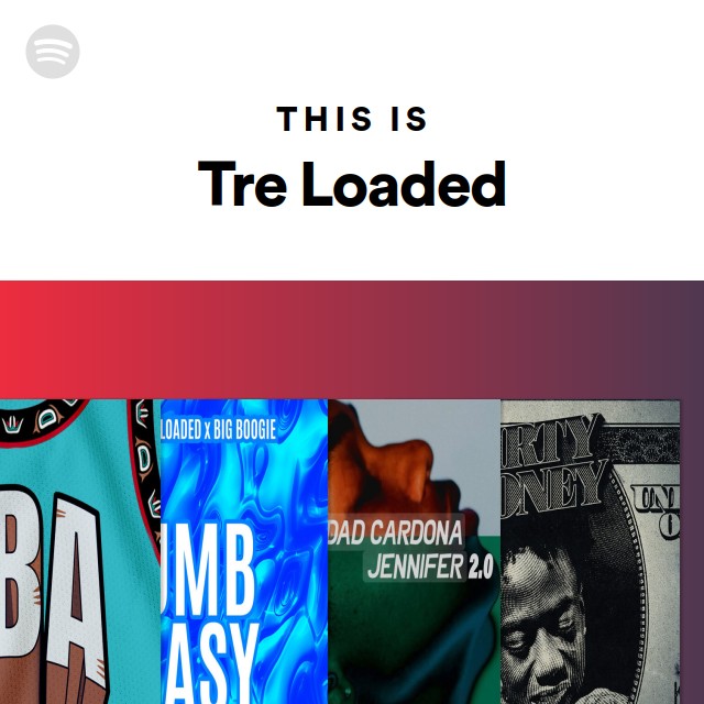 This Is Tre Loaded - playlist by Spotify | Spotify