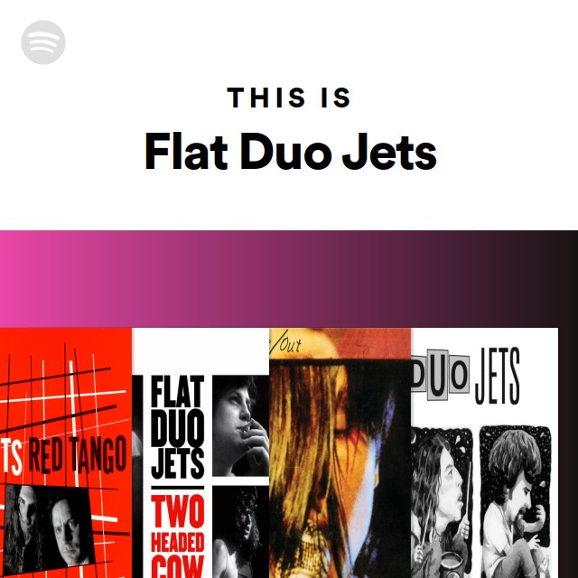 This Is Flat Duo Jets - playlist by Spotify | Spotify