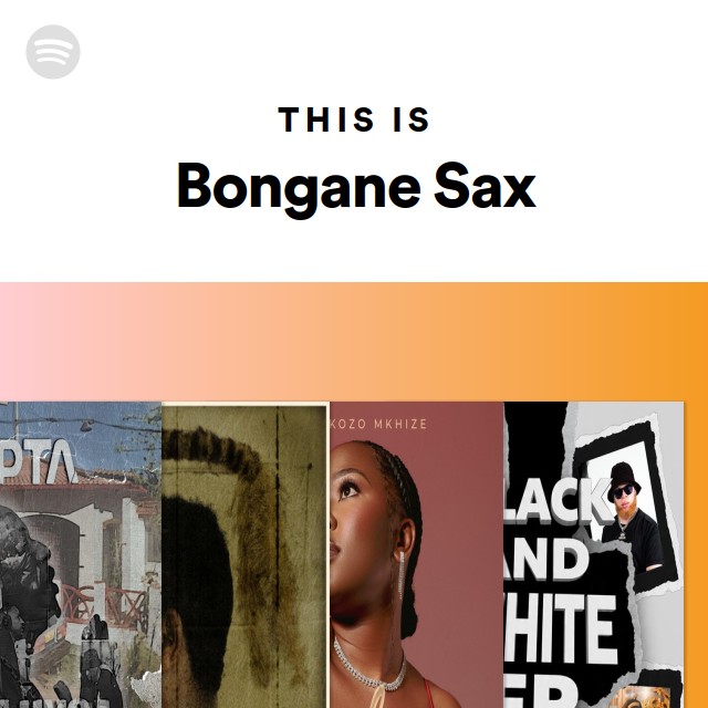 This Is Bongane Sax | Spotify Playlist