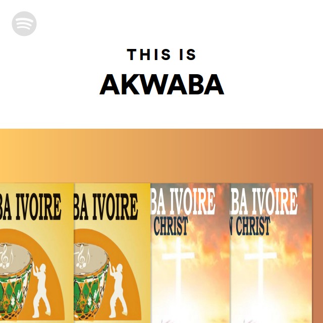 This Is AKWABA - playlist by Spotify | Spotify