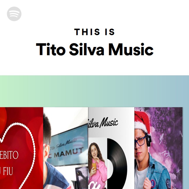 This Is Tito Silva Music - playlist by Spotify | Spotify