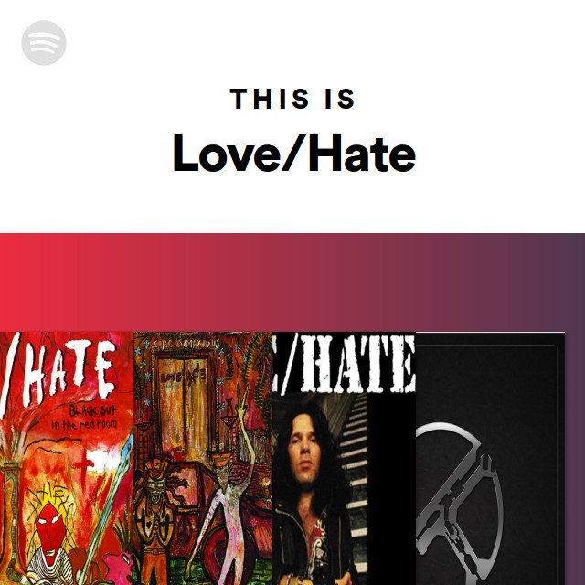 This Is Love/Hate - playlist by Spotify | Spotify