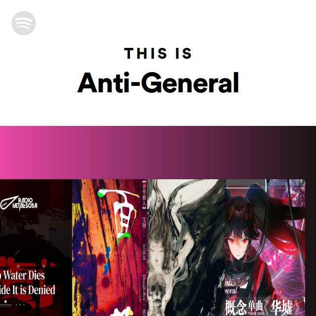 This Is Anti-General - playlist by Spotify | Spotify