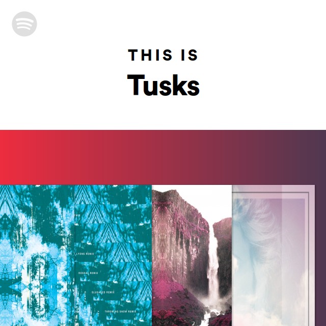 This Is Tusks - playlist by Spotify | Spotify