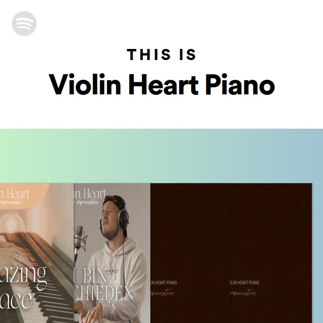 This Is Violin Heart Piano - playlist by Spotify | Spotify