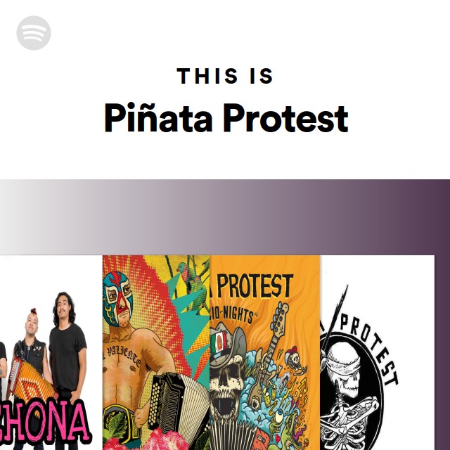 This Is Piñata Protest - playlist by Spotify | Spotify