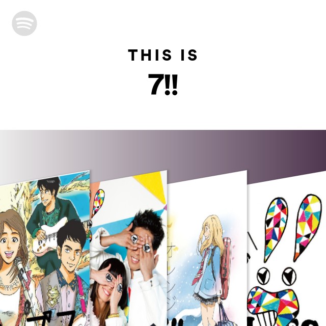 This Is 7!! - playlist by Spotify | Spotify
