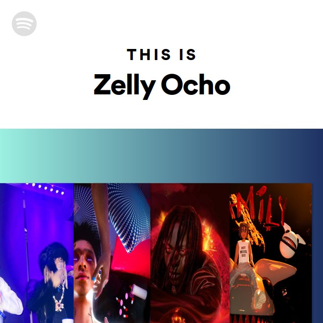 This Is Zelly Ocho - playlist by Spotify | Spotify