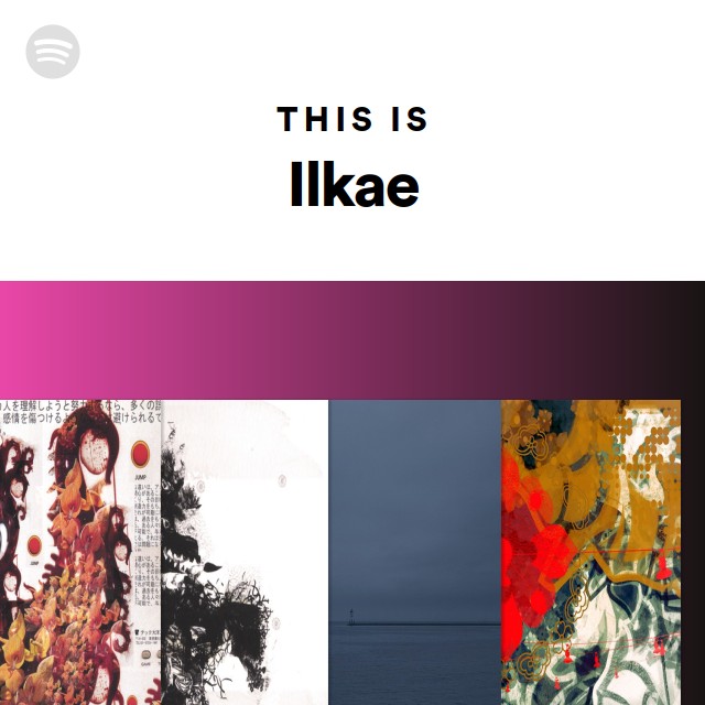 This Is Ilkae - playlist by Spotify | Spotify