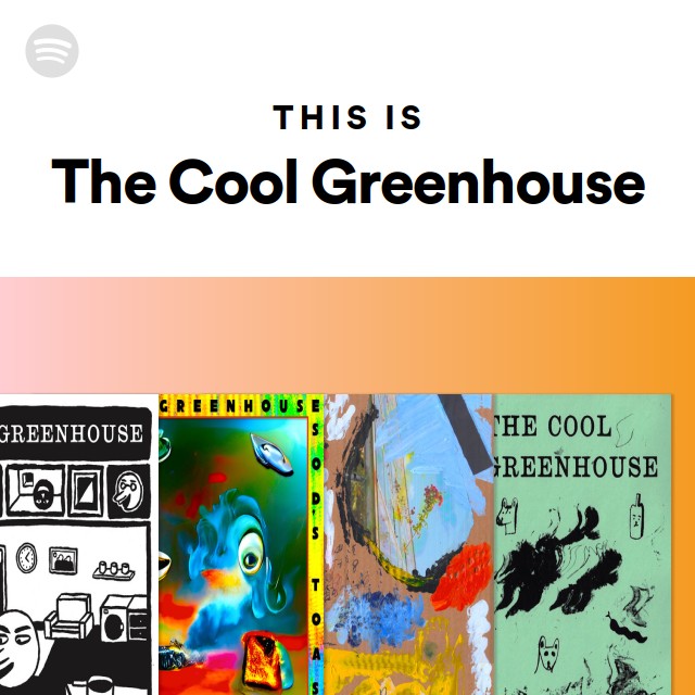 This Is The Cool Greenhouse - playlist by Spotify | Spotify
