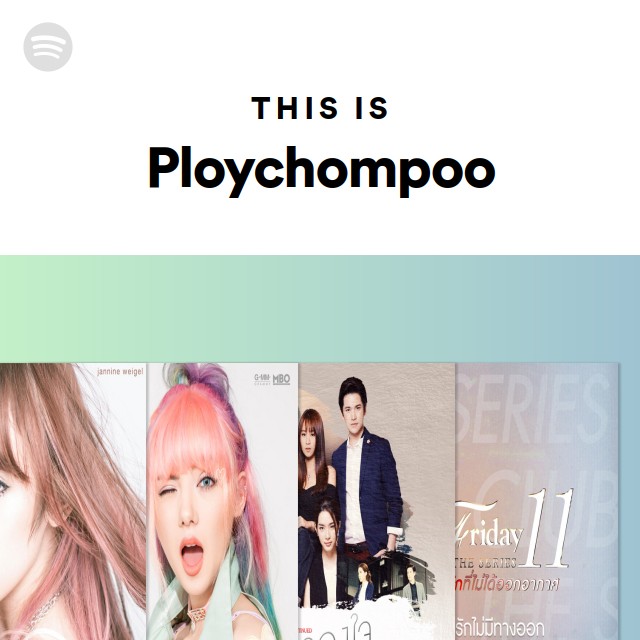 This Is Ploychompoo - playlist by Spotify | Spotify