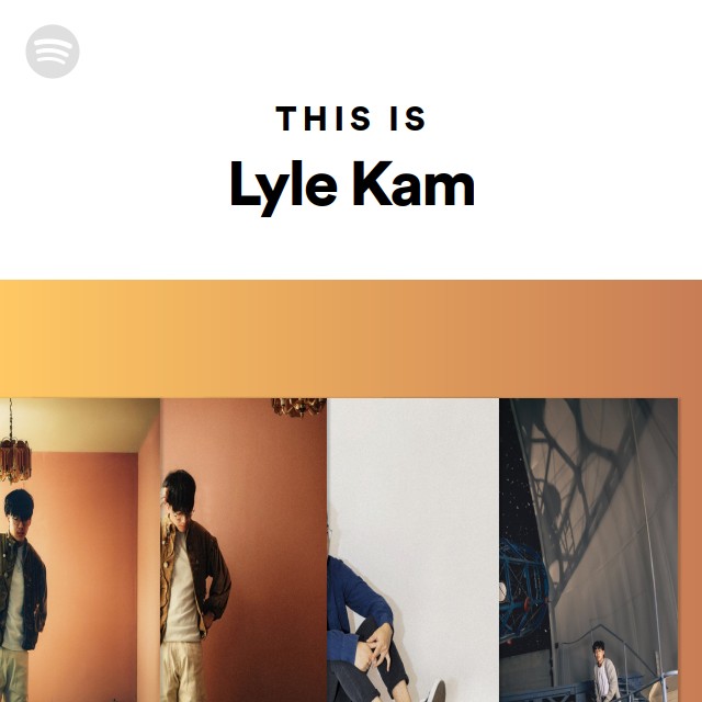 This Is Lyle Kam - playlist by Spotify | Spotify