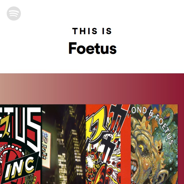 This Is Foetus - playlist by Spotify | Spotify