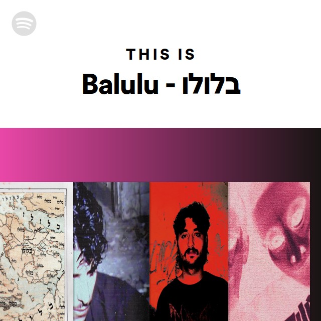 This Is Balulu - בלולו - playlist by Spotify | Spotify