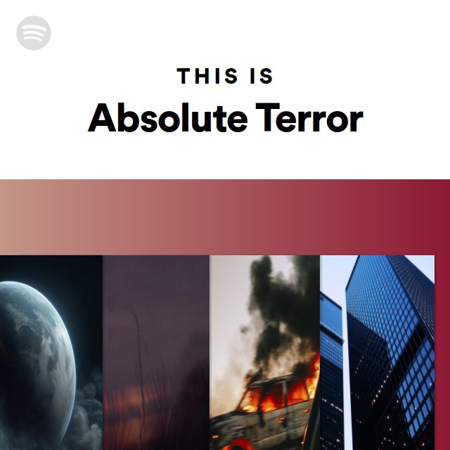 This Is Absolute Terror - playlist by Spotify | Spotify