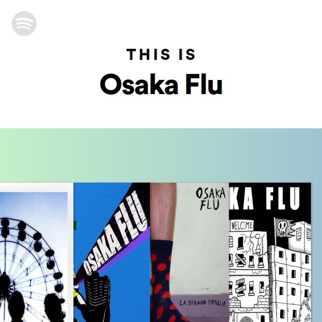 This Is Osaka Flu - playlist by Spotify | Spotify