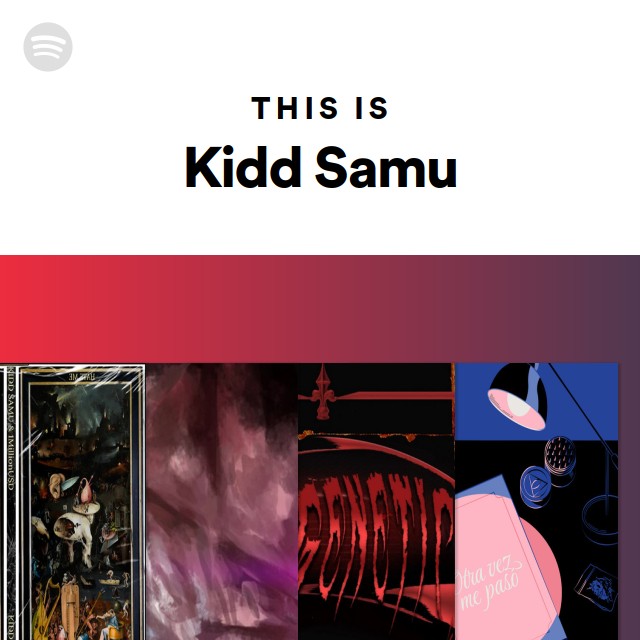This Is Kidd Samu - playlist by Spotify | Spotify