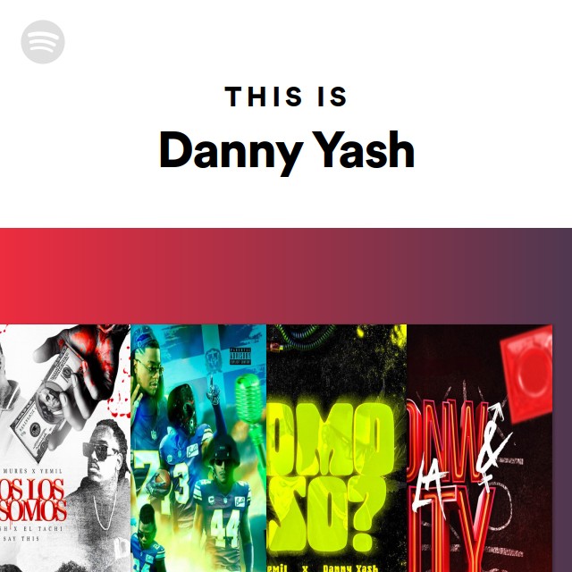 This Is Danny Yash - playlist by Spotify | Spotify