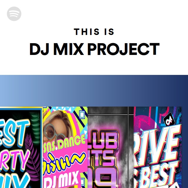 This Is DJ MIX PROJECT - playlist by Spotify | Spotify