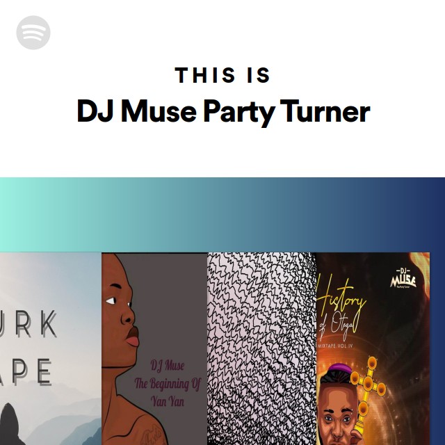 This Is DJ Muse Party Turner | Spotify Playlist