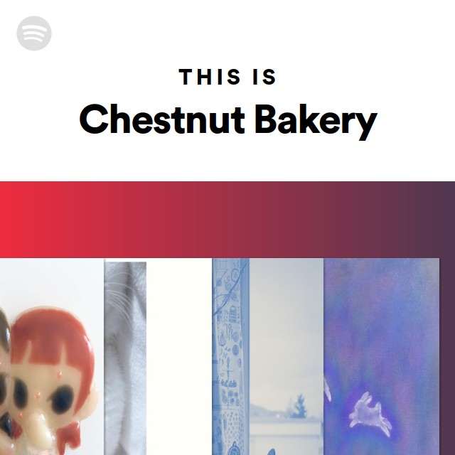 This Is Chestnut Bakery | Spotify Playlist